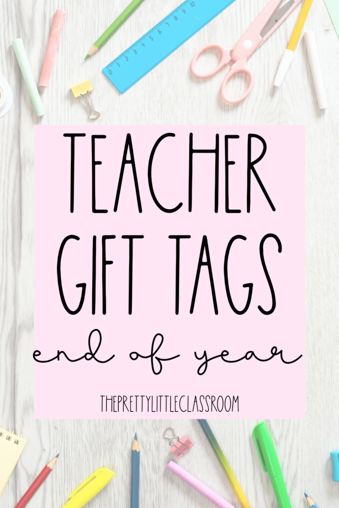 End of Year Teacher Gift Tags - The Pretty Little Classroom