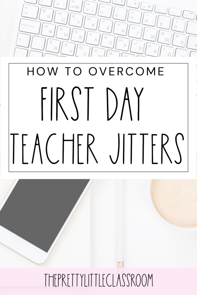 Master the First Day Teacher Jitters - The Pretty Little Classroom